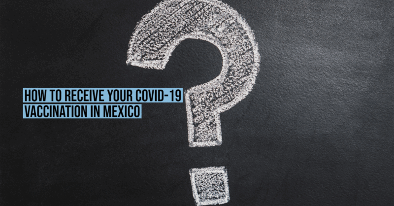 How to receive your COVID-19 vaccination in Mexico - More News